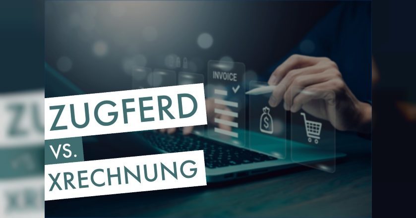 ZUGFeRD vs. XRechnung – Was brauche ich wirklich?